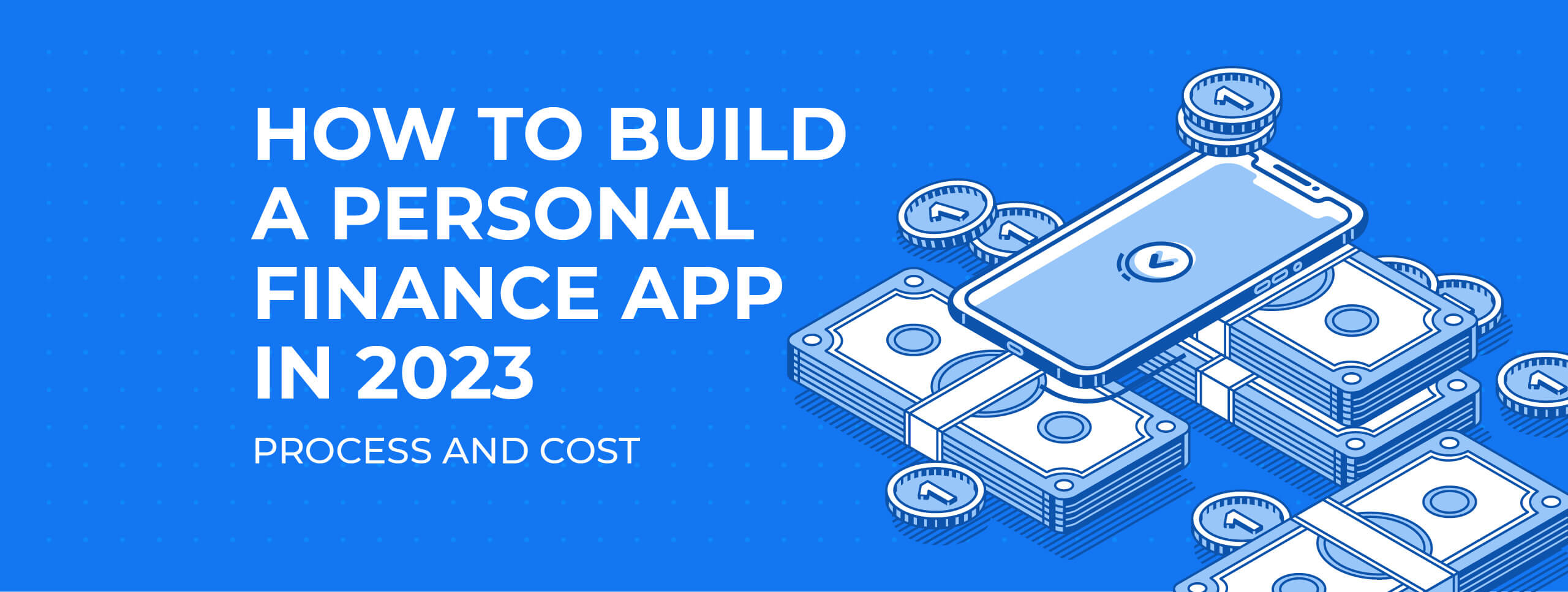 How to Build a Personal Finance App in 2023: Process and Cost
