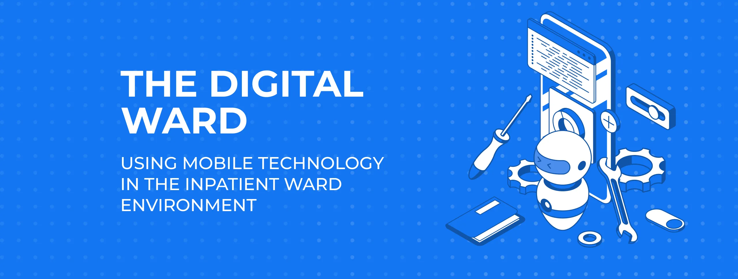 The Digital Ward - Using Mobile Technology In the Inpatient Ward ...