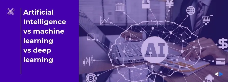 Artificial intelligence vs machine learning vs deep learning